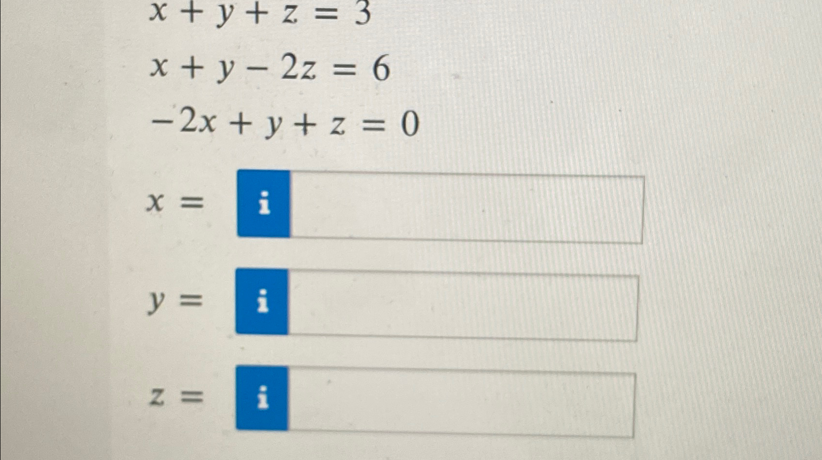 Solved x+y+z=3x+y-2z=6-2x+y+z=0x=y=z= | Chegg.com
