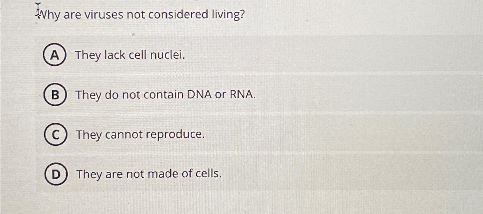 Solved Why are viruses not considered living?They lack cell | Chegg.com