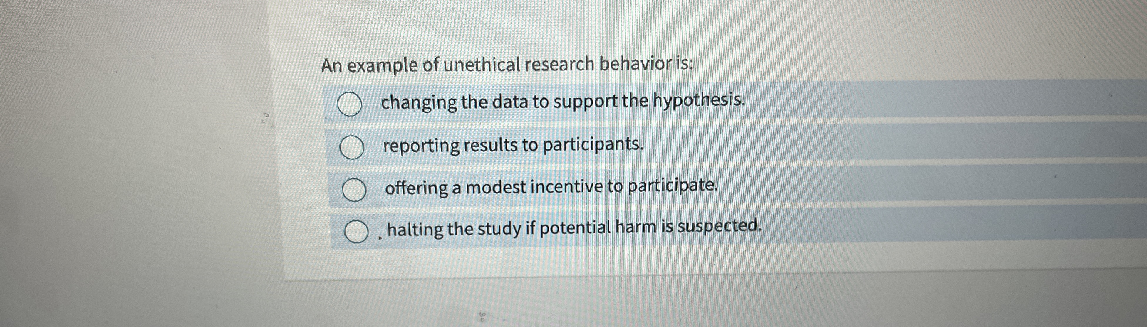 Solved An example of unethical research behavior is:changing | Chegg.com