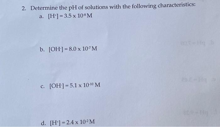 Solved 2. Determine the pH of solutions with the following | Chegg.com