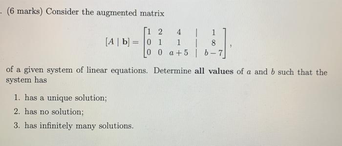 Solved . (6 marks) Consider the augmented matrix ſi 2 4 1 1 | Chegg.com