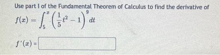 Solved Use part I of the Fundamental Theorem of Calculus to | Chegg.com