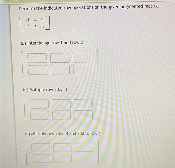 Solved Perform the indicated row operations on the given | Chegg.com