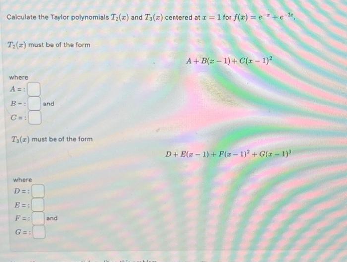 Solved Calculate the Taylor polynomials T2(x) and T3(x) | Chegg.com Solved Calculate the Taylor polynomials T2(x) and T3(x) | Chegg.com