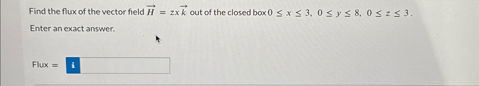 Solved Find the flux of the vector field vec(H)=zxvec(k) | Chegg.com