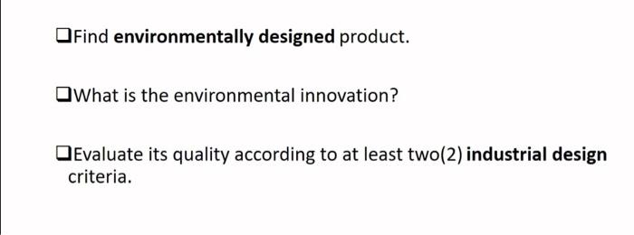Solved Find environmentally designed product. What is the | Chegg.com
