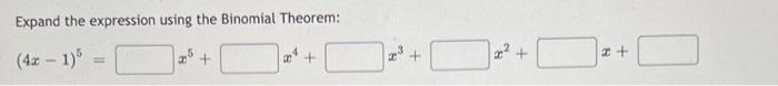 Solved Expand the expression using the Binomial Theorem: | Chegg.com