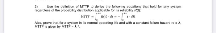 Solved 2) Use the definition of MTTF to derive the following | Chegg.com
