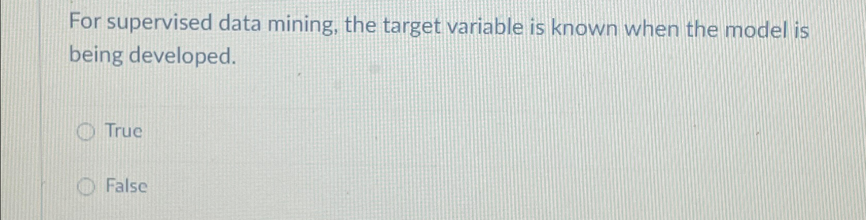 Solved For supervised data mining, the target variable is | Chegg.com