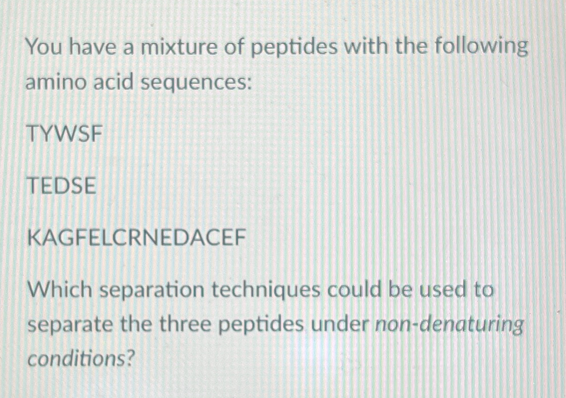 Solved You have a mixture of peptides with the following | Chegg.com