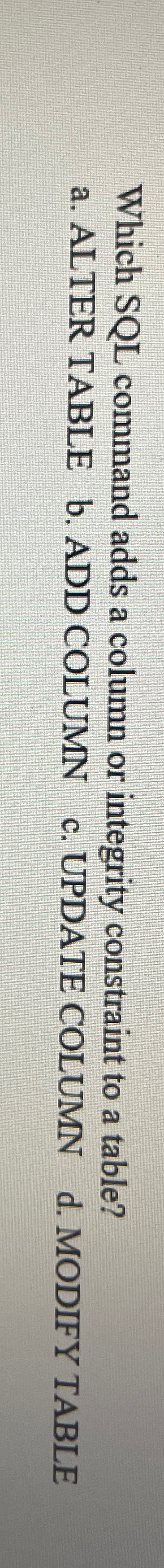 Solved Which SQL command adds a column or integrity | Chegg.com