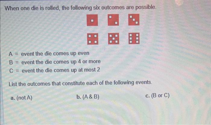 Solved When one die is rolled, the following six outcomes | Chegg.com