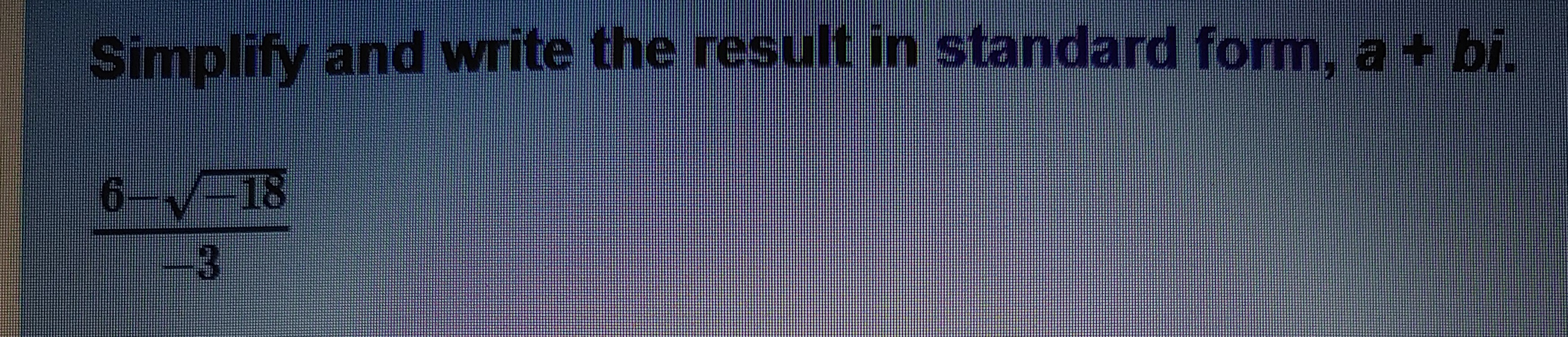 Solved Simplify and write the result in standard form, | Chegg.com
