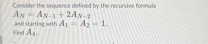 Solved Consider the sequence defined by the recursive | Chegg.com