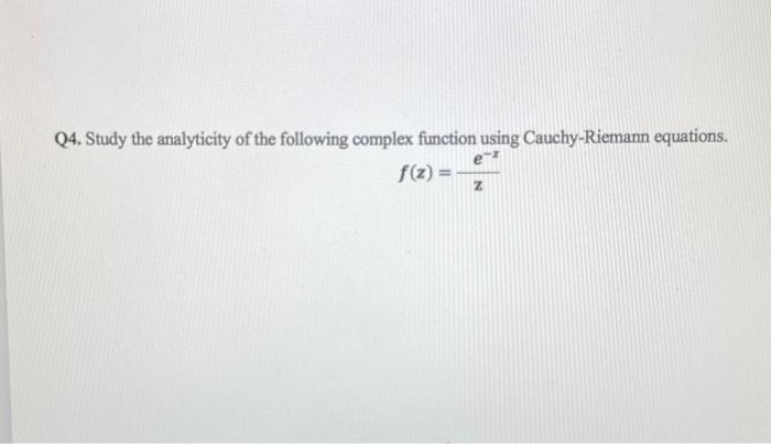 Solved Q4. Study the analyticity of the following complex | Chegg.com