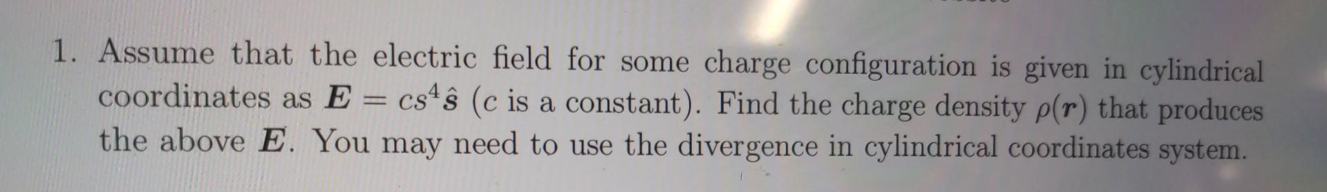 Solved 1. Assume that the electric field for some charge | Chegg.com