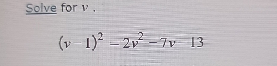 Solved Solve for v(v-1)2=2v2-7v-13 | Chegg.com