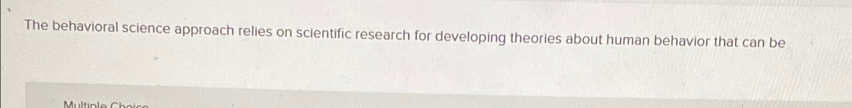 Solved The behavioral science approach relies on scientific | Chegg.com