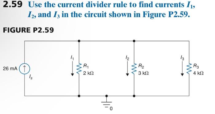 Solved 2.59Use the current divider rule to find currents I1, | Chegg.com
