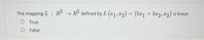 Solved The mapping L:R2→R2 defined by L(x1,x2)=(5x1+5x2,x2) | Chegg.com