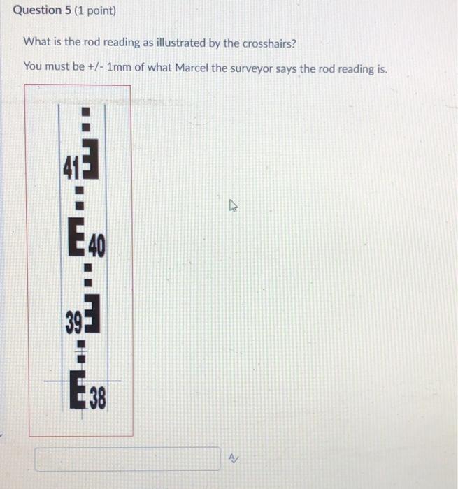 Solved Question 5 (1 point) What is the rod reading as | Chegg.com
