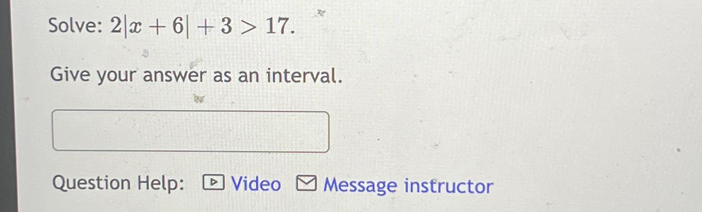 Solved Solve: 2|x+6|+3>17.Give your answer as an | Chegg.com