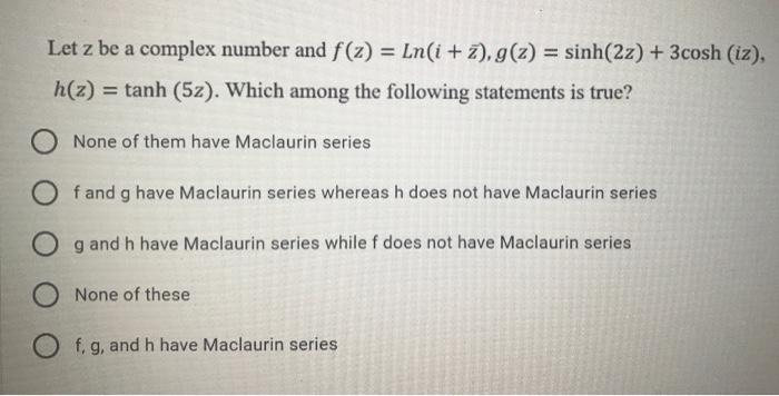 Solved Let z be a complex number and f(z) = Ln(i + z), g(z) | Chegg.com