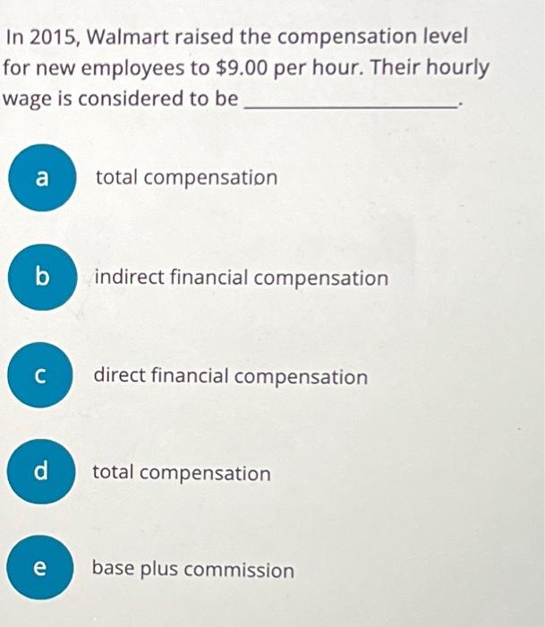 Solved In 2015, Walmart raised the compensation level for | Chegg.com