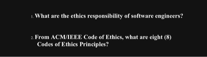 Solved 1.What are the ethics responsibility of software | Chegg.com