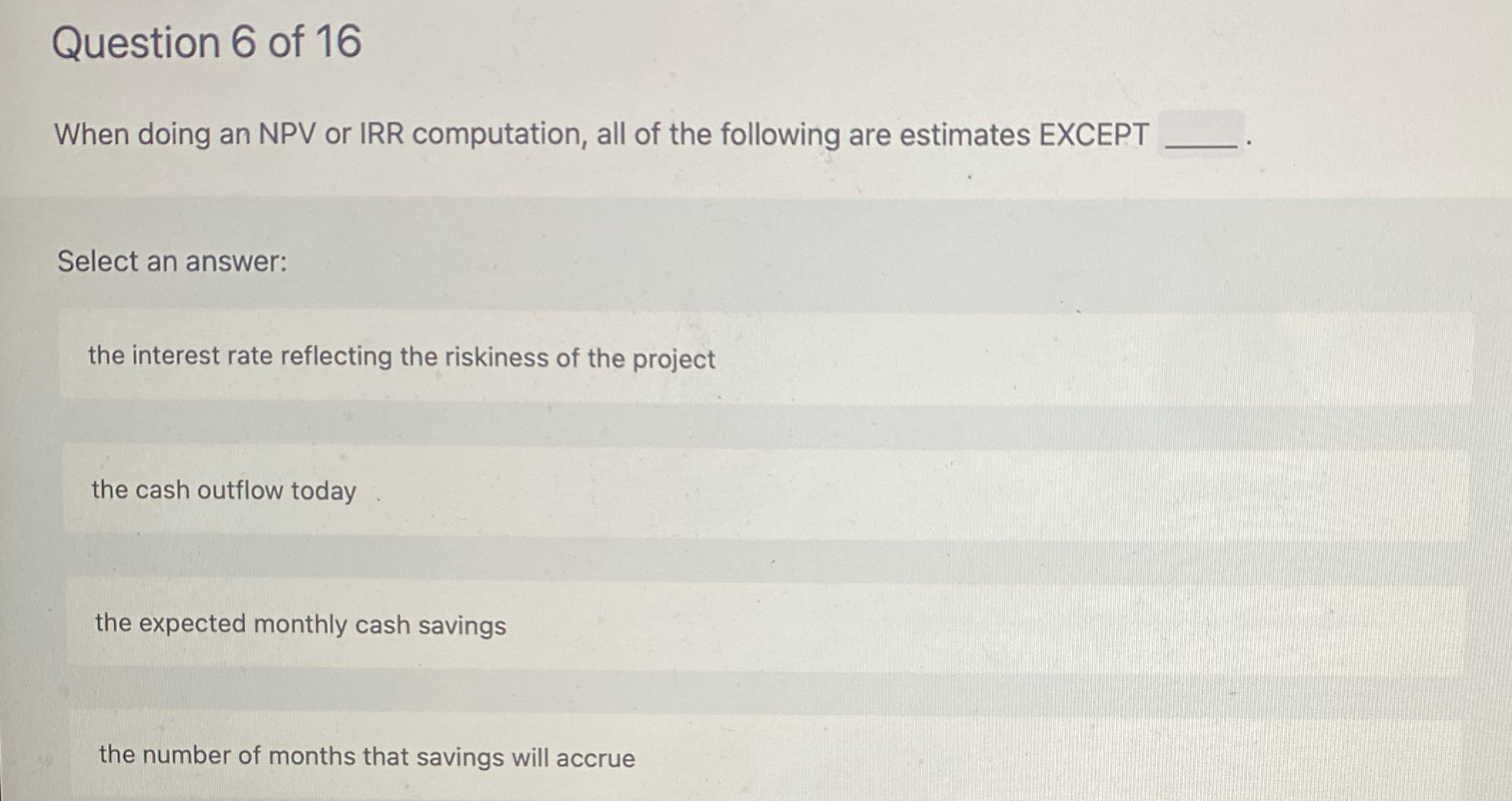 Solved Question 6 ﻿of 16When doing an NPV or IRR | Chegg.com