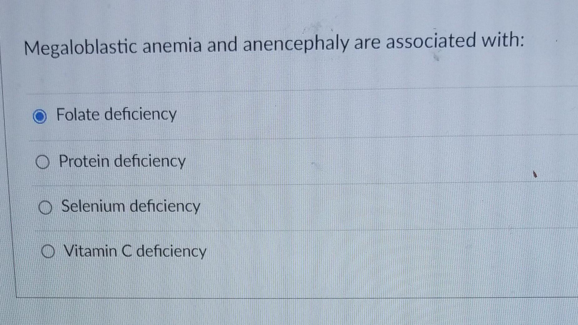 Solved Megaloblastic anemia and anencephaly are associated | Chegg.com