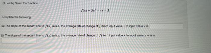 Solved (3 points) Given the function f(x)=3x2+4x−5 complete | Chegg.com