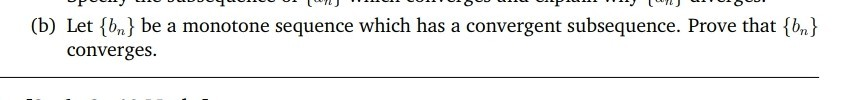 Solved (b) Let {bn} be a monotone sequence which has a | Chegg.com
