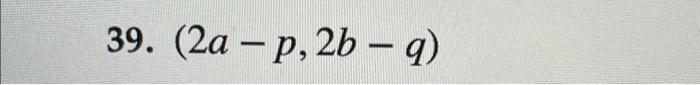 Solved Please do #39 show all steps on paper. 2nd picture is | Chegg.com