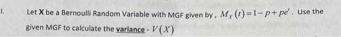 Solved Let X be a Bernoulli Random Variable with MGF given | Chegg.com