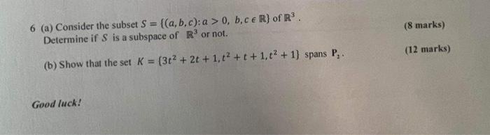Solved 6 (a) Consider the subset S={(a,b,c):a>0,b,c∈R} of | Chegg.com