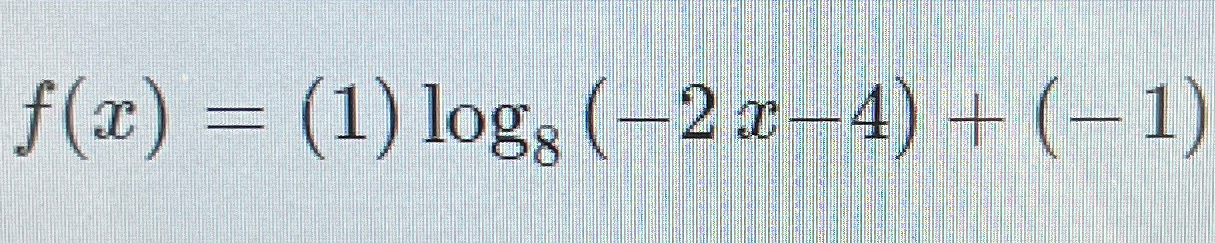 Solved f(x)=(1)log8(-2x-4)+(-1) ﻿find the derivative | Chegg.com