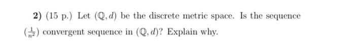 Solved 2) (15 p.) Let (Q, d) be the discrete metric space. | Chegg.com