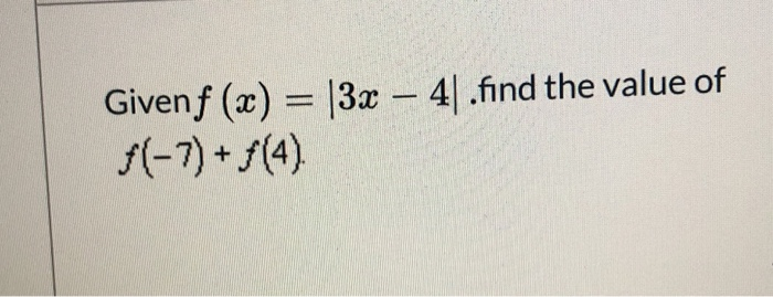 Solved Givenf X 3x 41 Find The Value Of F 7 F 4