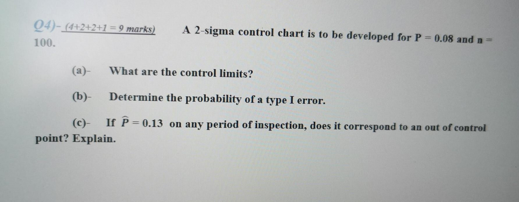 Solved Q4)-(4+2+2+1 = 9 marks) 100. A 2-sigma control chart | Chegg.com