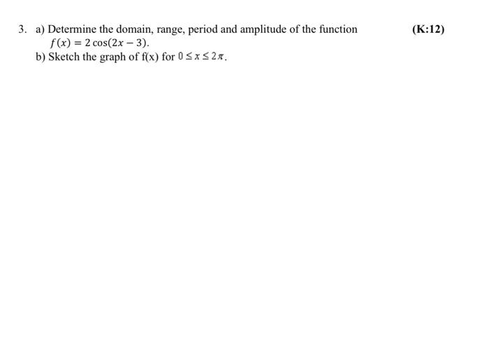 Solved 3. a) Determine the domain, range, period and | Chegg.com