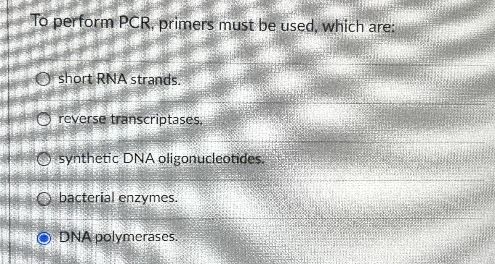 Solved To perform PCR, ﻿primers must be used, which | Chegg.com