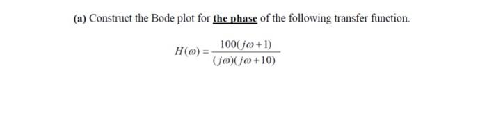 Solved (a) Construct the Bode plot for the phase of the | Chegg.com