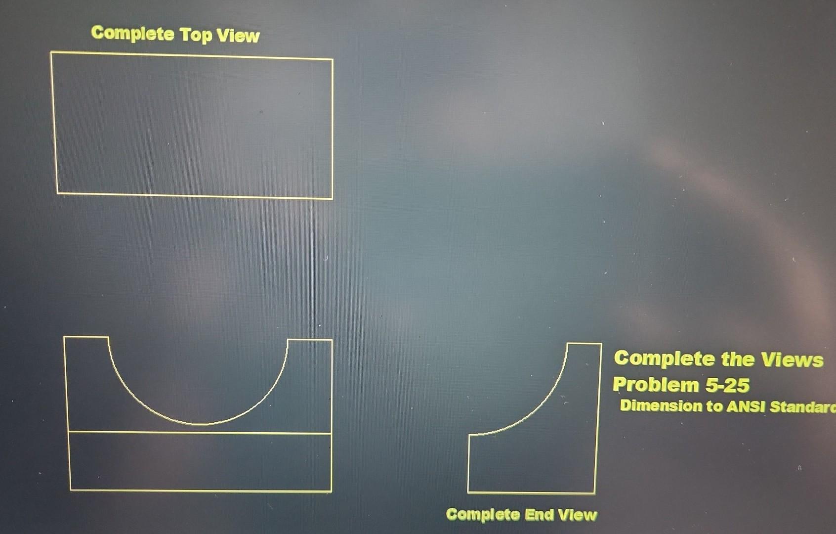 Solved Complete the Views Problem 5-25 Dimension to ANSI | Chegg.com