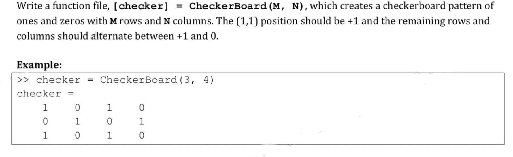 Solved Write a function file, [checker] = ﻿CheckerBoard (M, | Chegg.com