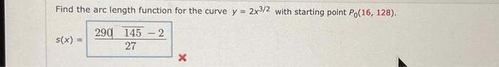 Solved Find the arc length function for the curve y=2x3/2 | Chegg.com