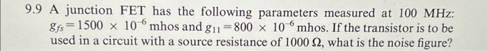 Solved 9.9 A junction FET has the following parameters | Chegg.com