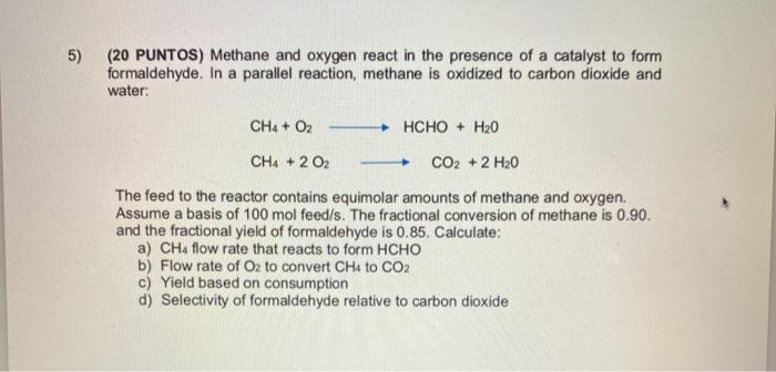 Solved 5) (20 PUNTOS) Methane and oxygen react in the | Chegg.com