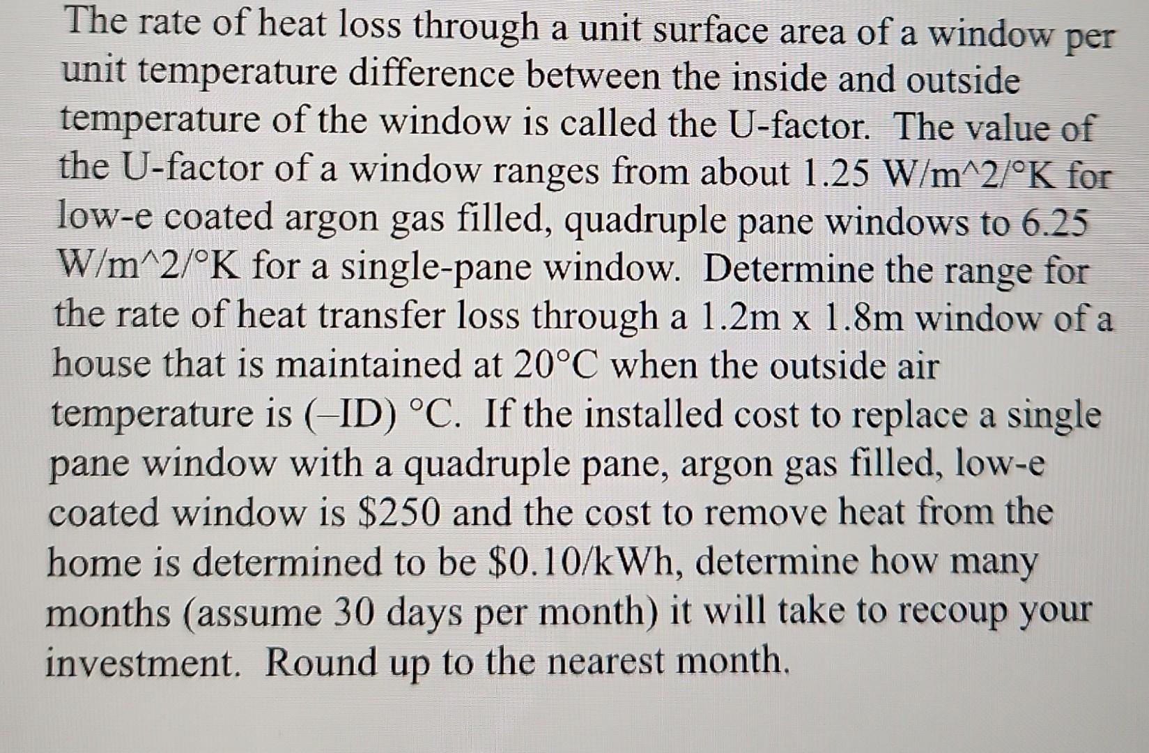 [Solved]: ID = 4 The rate of heat loss through a u
