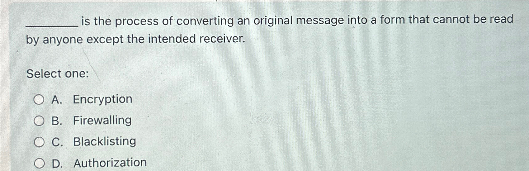 Solved is the process of converting an original message into | Chegg.com